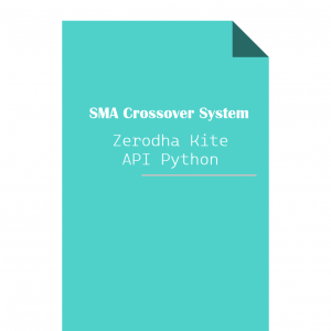 SMA Crossover System for Zerodha Kite API in Python – Algo Trading Store